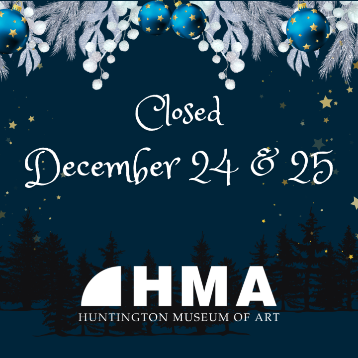 HMA Closed on December 25, 2025 - Huntington Museum of Art